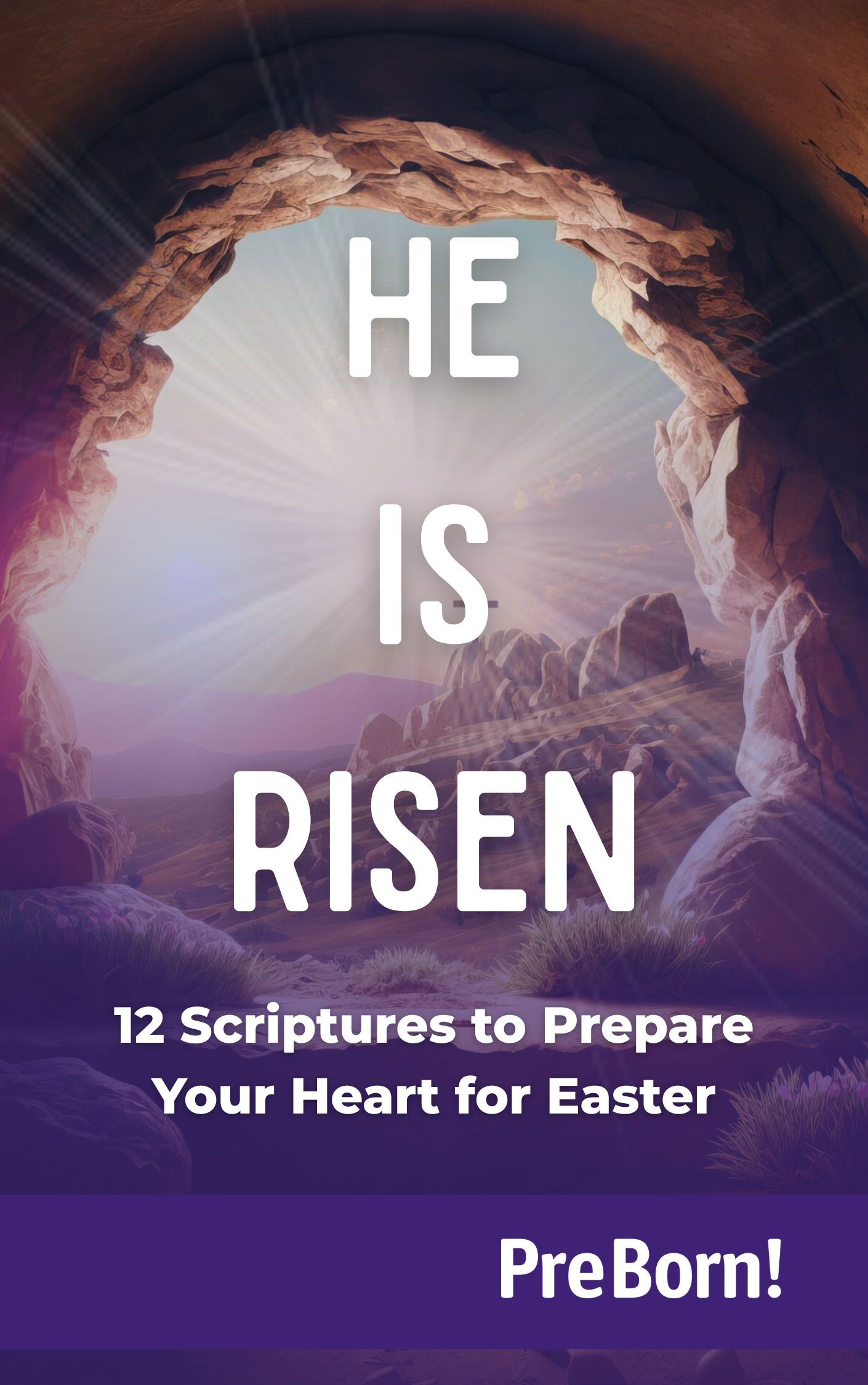 He Is Risen 12 Scriptures to Prepare Your Heart for Easter